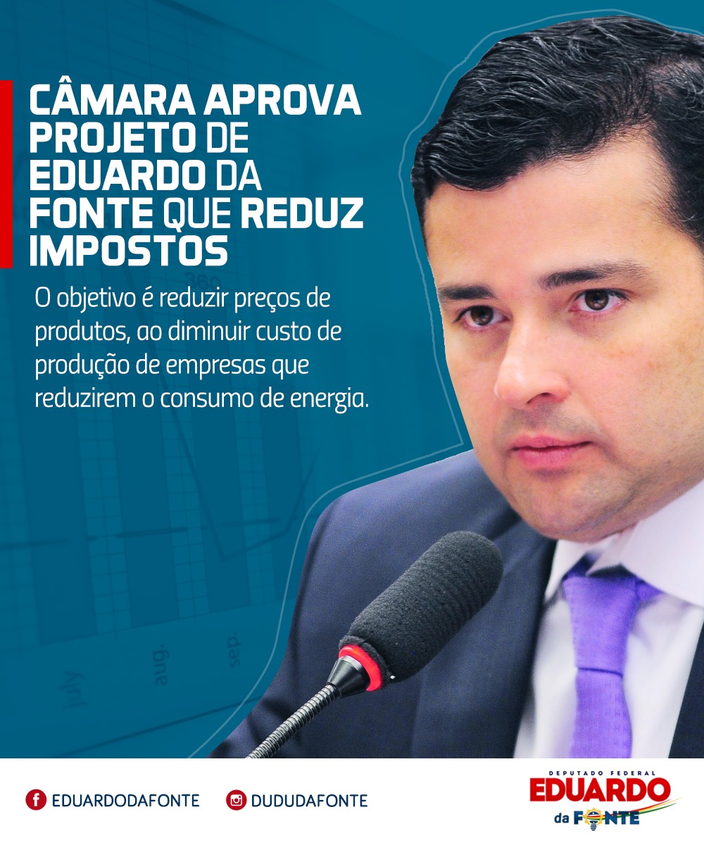Projeto de Eduardo da Fonte que reduz impostos é aprovado - Blog Edmar Lyra Projeto de Eduardo da Fonte que reduz impostos é aprovado - Blog Edmar Lyra